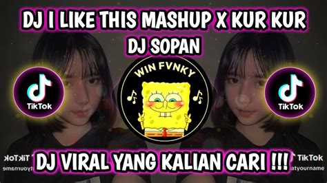 Dj I Like This Mashup X Kur Kur Viral Tiktok By Dj Sopan Youtube