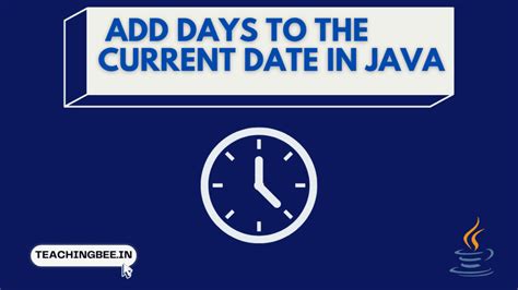 how to add days to the current date in java teachingbee
