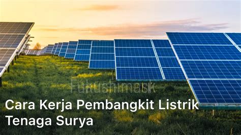 Bagaimana Cara Kerja Pembangkit Listrik Tenaga Surya