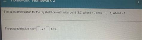 solved find a parametrization for the ray half line with