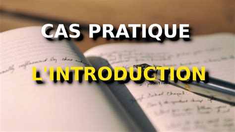 Le Cas Pratique En Droit Comment Faire L Introduction Youtube
