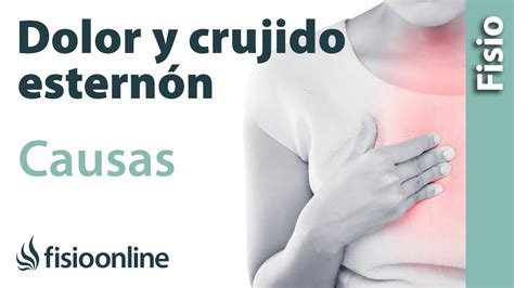 Por Qu Me Cruje El Estern N Causas Del Dolor Y Crujido En El Pecho