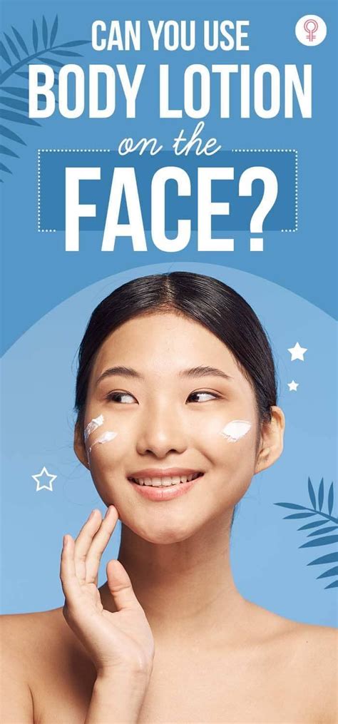 Can You Use Body Lotion On The Face What Will Happen Lotion
