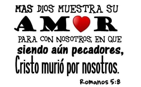 Romanos 5 8 Mas Dios muestra su amor con nosotros Cristo murió por