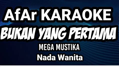BUKAN YANG PERTAMA Mega Mustika Karaoke Nada Wanita Lirik YouTube