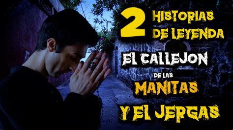 2 EXCELENTES LEYENDAS DE SAN LUIS POTOSI EL CALLEJON DE LAS MANITAS Y