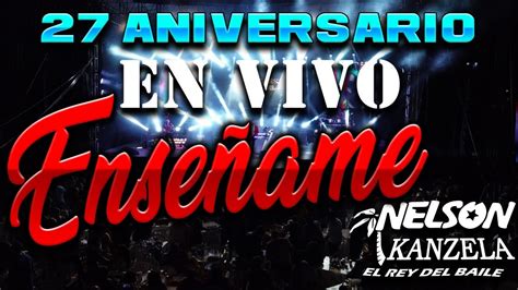 Enséñame 27 Aniversario Nelson Kanzela desde Poza Rica Veracruz