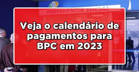 Calendário BPC 2023 confira quando serão os pagamentos