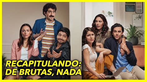 Recapitulando De Brutas Nada YouTube