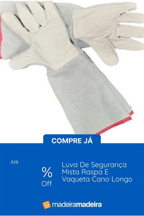 Luva De Seguran A Mista Raspa E Vaqueta Cano Longo Madeiramadeira