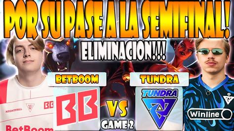 TUNDRA VS BETBOOM BO3 GAME 2 ELIMINACION TOPSON PURE RAMZES VS GPK