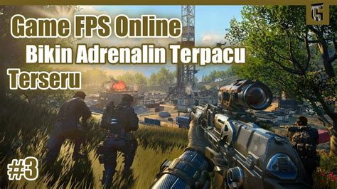 10 Game FPS Online Terseru Yang Bikin Andrenalin Terpacu 3 Best Game