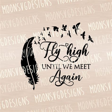Fly High Until We Meet Again SVG Memorial SVG Iron On File Cut File