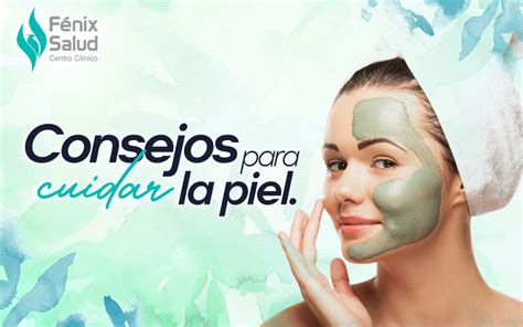 Consejos Para Cuidar La Piel Centro Cl Nico Fenix Salud