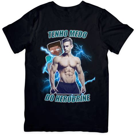 T Shirt Classic Camiseta TENHO MEDO DO HEROBRINE R 59 99 Em