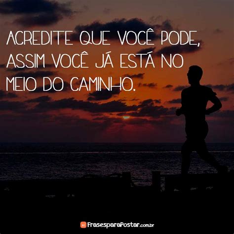 Acredite Que Voc Pode Frases Para Postar