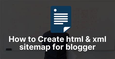 How To Add Html Xml Sitemap In Blogger Platform Step By Step Blog