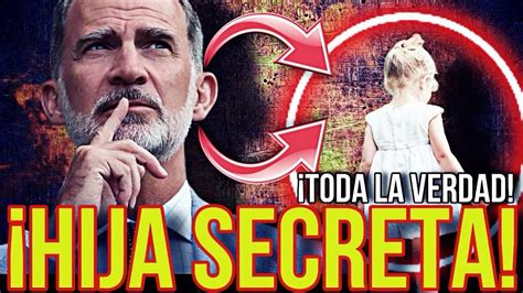 La HIJA SECRETA De Felipe VI TODA LA VERDAD YouTube