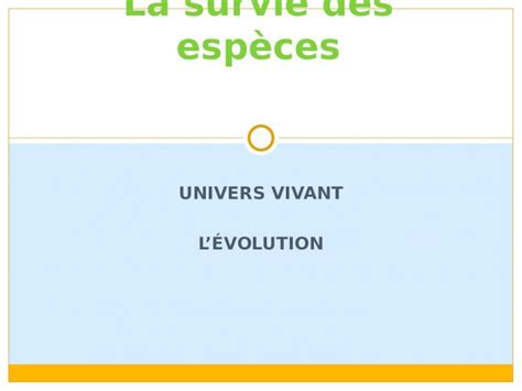 PPT UNIVERS VIVANT LÉVOLUTION La survie des espèces Introduction Les