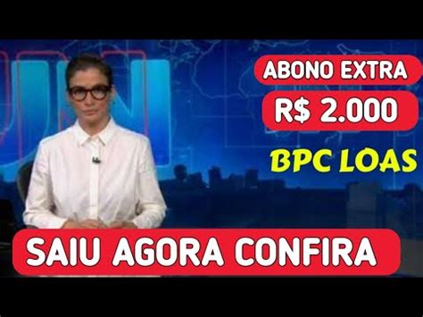 BPC LOAS URGENTE ABONO EXTRA DE 2 000 REAIS PARA TODOS OS BENEFICIÁRIOS
