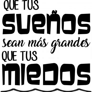 Vinilo Con Frase Sue Os M S Grandes Que Miedos