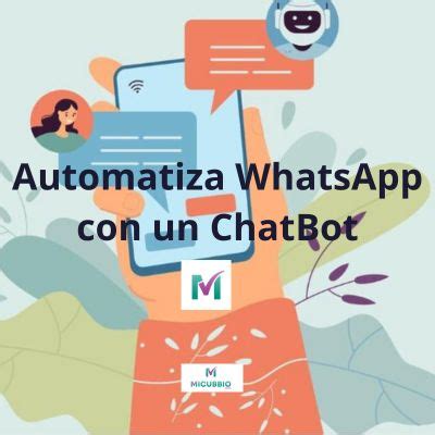 Automatizar WhatsApp Cómo crear un Chatbot para optimizar tu