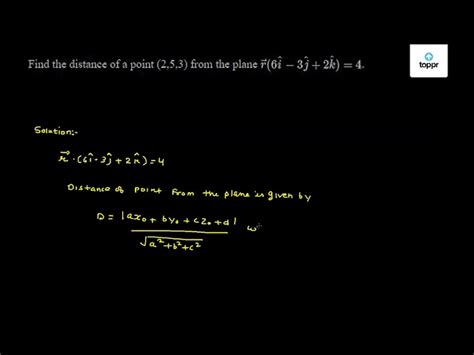 find the distance of a point 2 5 3 from the plane vec r 6vec i 3vec j 2vec k 4