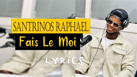 Santrinos Raphael Fais Le Moi Paroles Lyrics YouTube