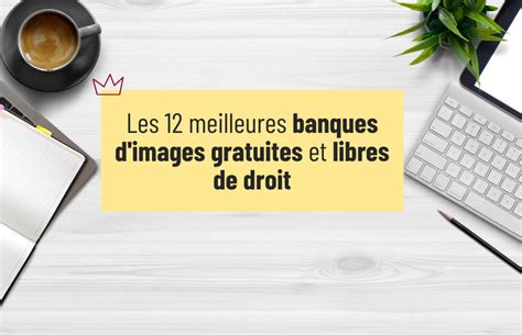 12 Banques D Images Gratuites Et Libres De Droit Pour Votre Site