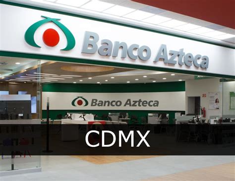 Cuáles son las sucursales de Banco Azteca en la CDMX