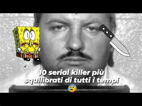 I Serial Killer Pi Squilibrati Di Tutti I Tempi Youtube