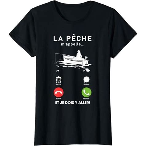 La Pêche M Appelle Et Je Dois Y Aller Pêcheur Canne À Pêche T Shirt