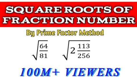 Find The Square Root Of Fraction Number By Prime Factor Methods Roots