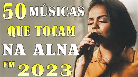 Louvores e Adoração 50 Músicas Que Tocam Na Alma Em 2023 Hinos de