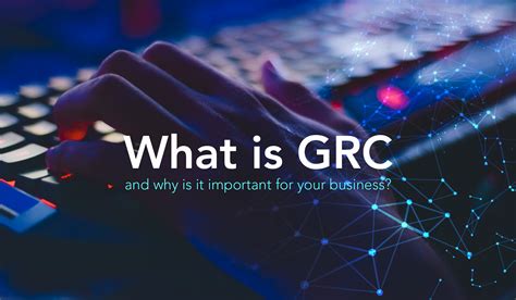 What Is GRC And Why Is It Important For Your Business