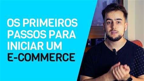 COMO COMEÇAR UM E COMMERCE DO ZERO YouTube