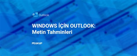 Windows için Outlook Metin Tahminleri PEAKUP TEKNOLOJİ A Ş