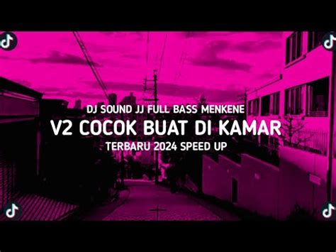 Dj Sound Jj Full Bass Menkene V Cocok Buat Di Kamar Terbaru