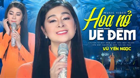 Hoa Nở Về Đêm Vũ Yến Ngọc Giọng hát đốn tim triệu khán giả yêu nhạc