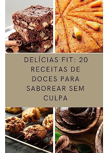 Delícias Fit 20 Receitas de Doces para Saborear Sem Culpa eBook