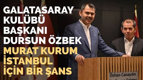 Dursun Özbek Murat Kurum İstanbul İçin Bir Şans YouTube
