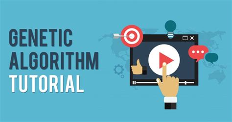 genetic algorithm tutorial what it is and how they work