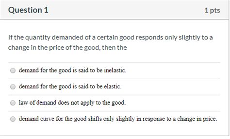 Solved Question 1 1 Pts If The Quantity Demanded Of A Chegg