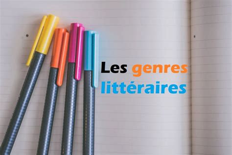 Les genres littéraires et leurs caractéristiques