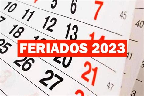 Feriados y días no laborables 2023 lista actualizada mira el