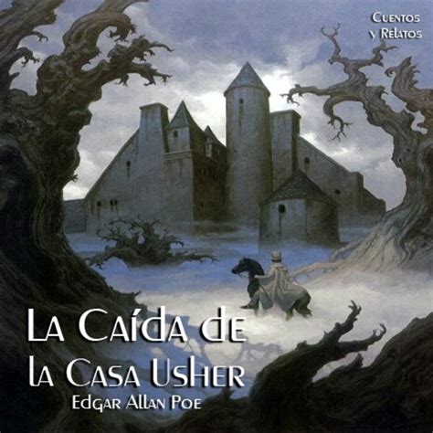 La Caída de la Casa Usher de Edgar Allan Poe en Cuentos y Relatos en