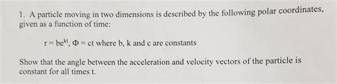 solved 1 a particle moving in two dimensions is described