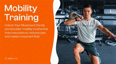 Mobility Training 101 Unlock Your Hips Shoulders Spine Vitalscend