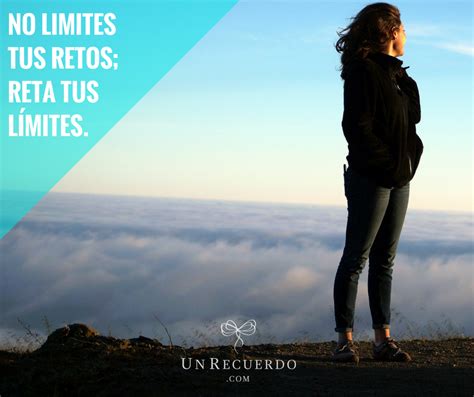 No limites tus retos reta tus límites Feliz lunes frase