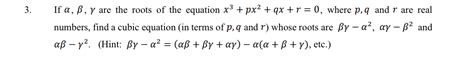 solved if 𝛼 𝛽 𝛾 are the roots of the equation 𝑥3